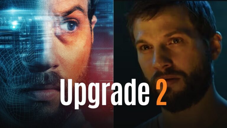 Upgrade 2 Date De Sortie ! Y aura-t-il une suite ? | Actualités du Cinéma